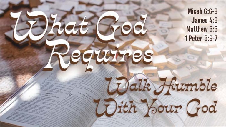 What God Requires, Part 3: Walk Humble With Your God - CALLANDER BAY CHURCH